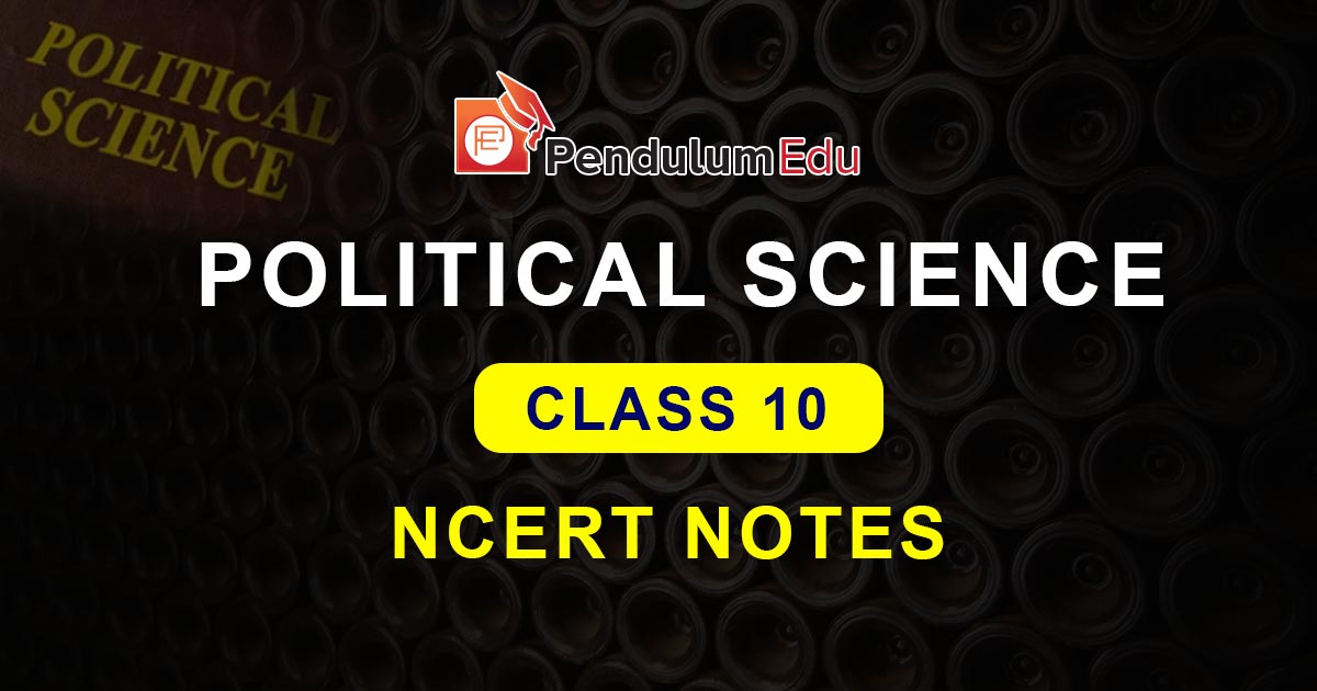 CBSE Class 10 Political Science Notes - All Chapters Revision Notes