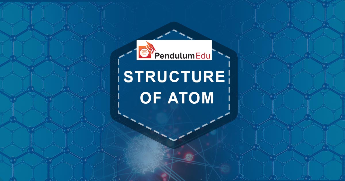 Atomic Structure- Electrons, Protons and Neutrons
