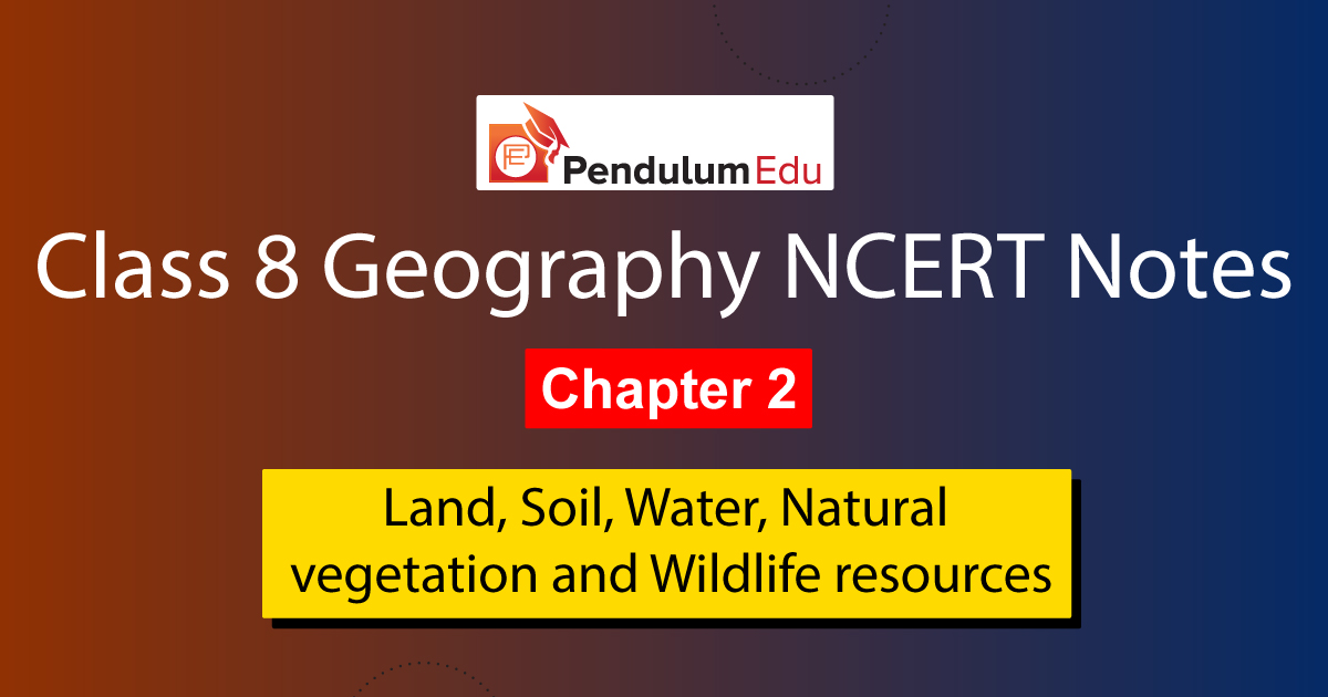 NCERT Class 8 Geography Chapter 2 Notes