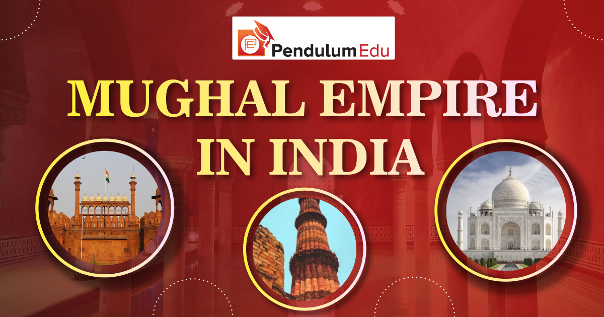 Mughal Empire- List of Famous Mughal Emperors