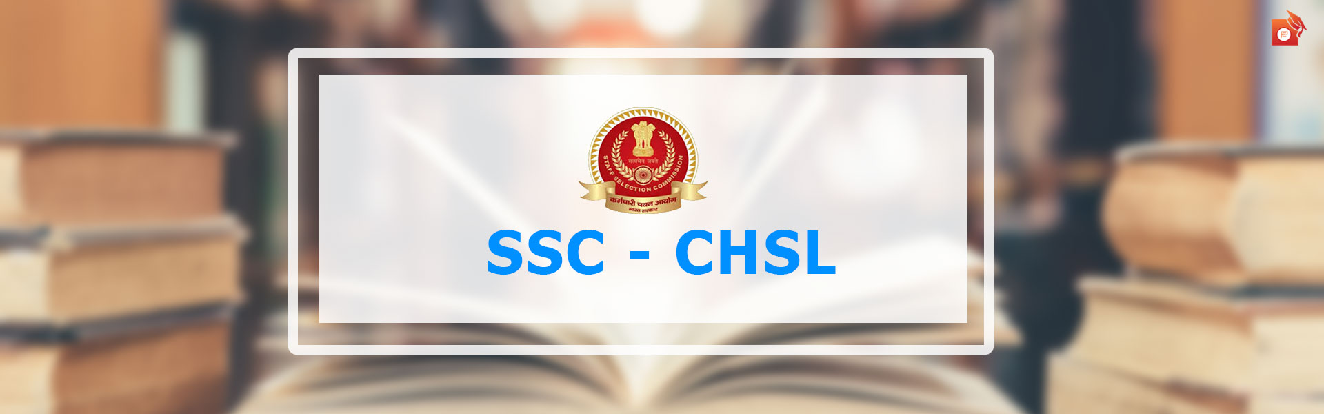SSC CHSL Exam 2021 - SSC CHSL Vacancy, Syllabus, Exam Pattern, Eligibility