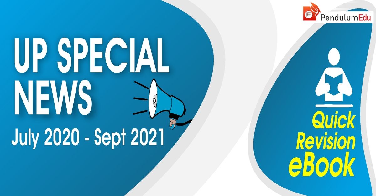 UP Special Current Affairs July 2020 - September 2021 | UPPCS Prelims 2021