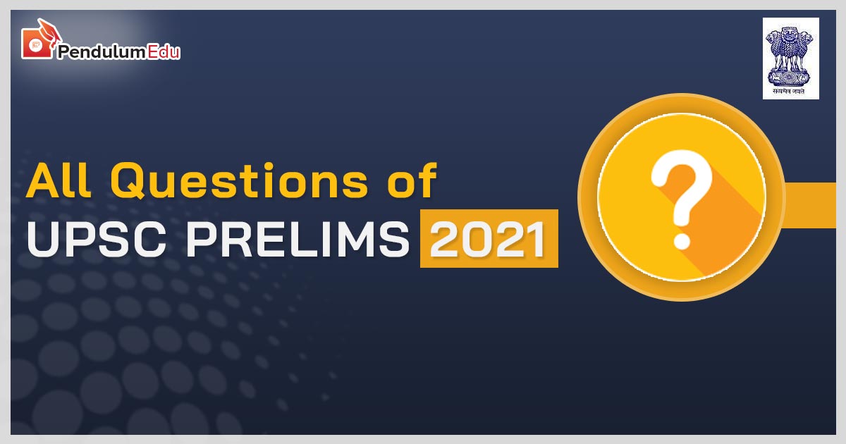 UPSC Prelims 2021 Question Paper of General Studies Paper 1 and CSAT ...